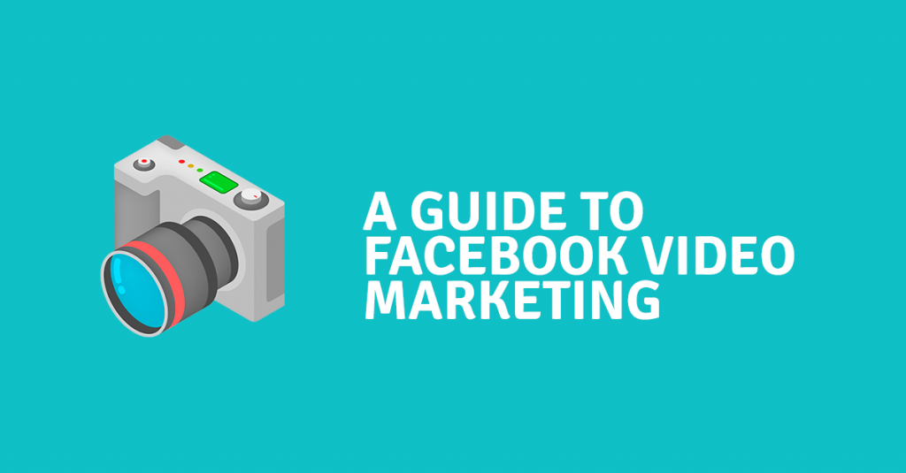 A Guide to Facebook Video Marketing - 24SevenSocial